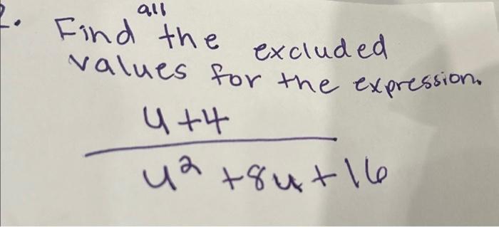 Solved Find the excluded values for the expression. | Chegg.com