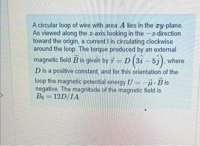 Solved A circular loop of wire with area A lies in the | Chegg.com
