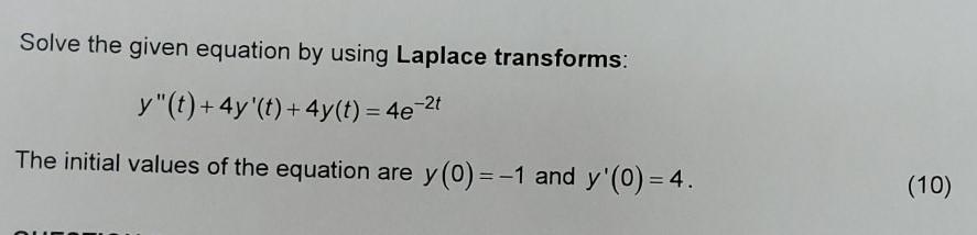 Solved Solve the given equation by using Laplace transforms: | Chegg.com