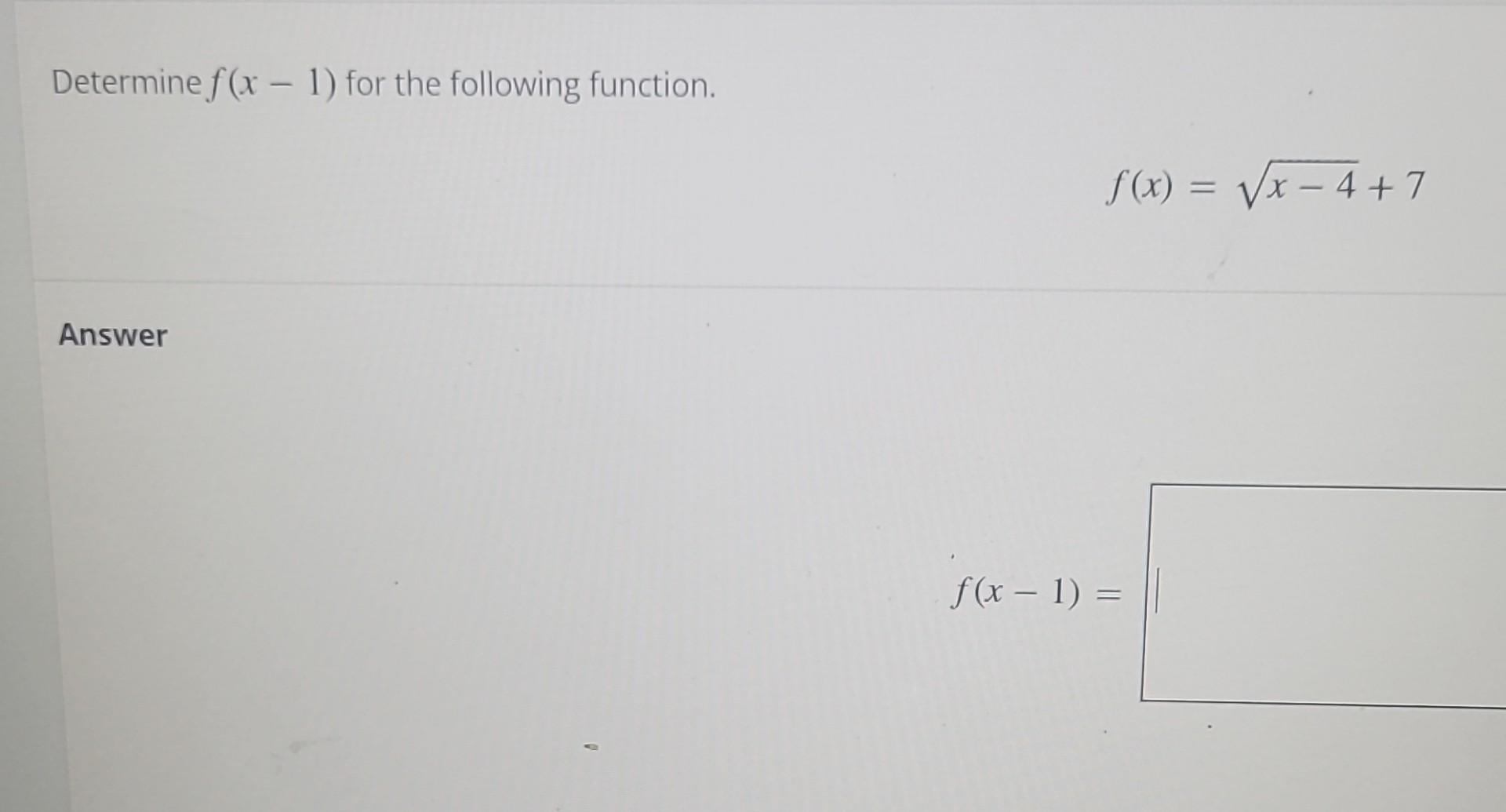Solved Determine f(x−1) for the following function. | Chegg.com