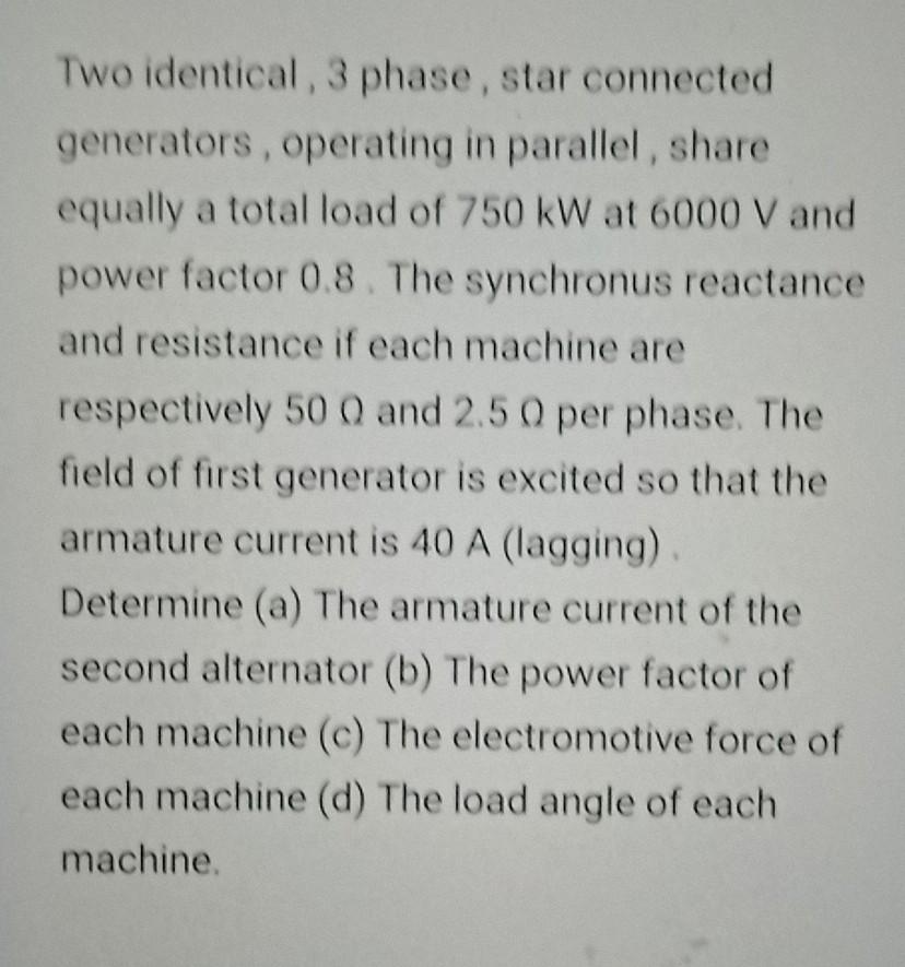 Solved Two identical, 3 phase, star connected generators, | Chegg.com