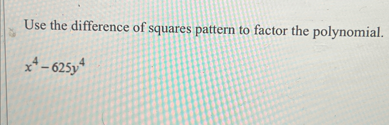 Solved Use the difference of squares pattern to factor the | Chegg.com