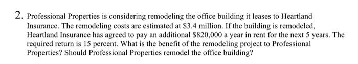 Solved 2. Professional Properties is considering remodeling | Chegg.com