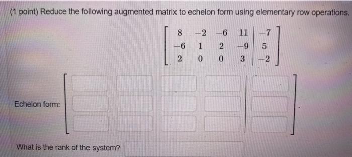 Solved (1 point) Reduce the following augmented matrix to | Chegg.com