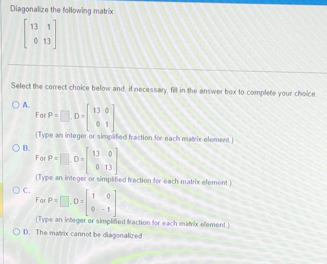 Solved Diagonalize the following matrix [130113] Select the | Chegg.com