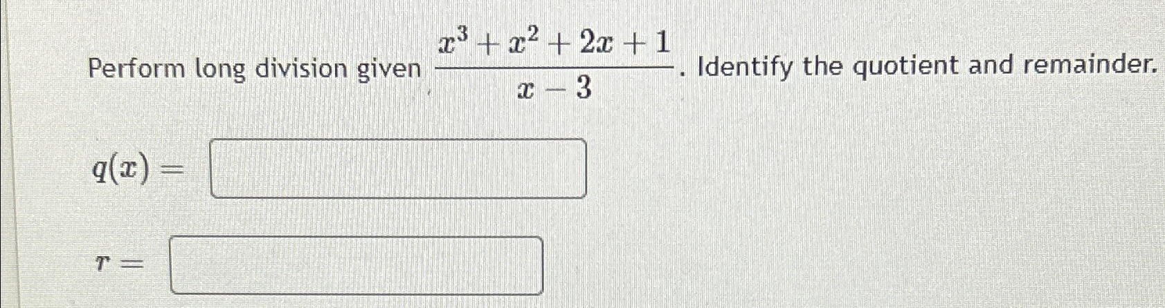 Solved Perform long division given x3+x2+2x+1x-3. ﻿Identify | Chegg.com
