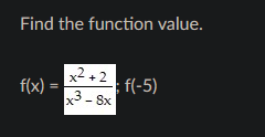 Solved Find the function value.f(x)=x2+2x3-8x;f(-5) | Chegg.com