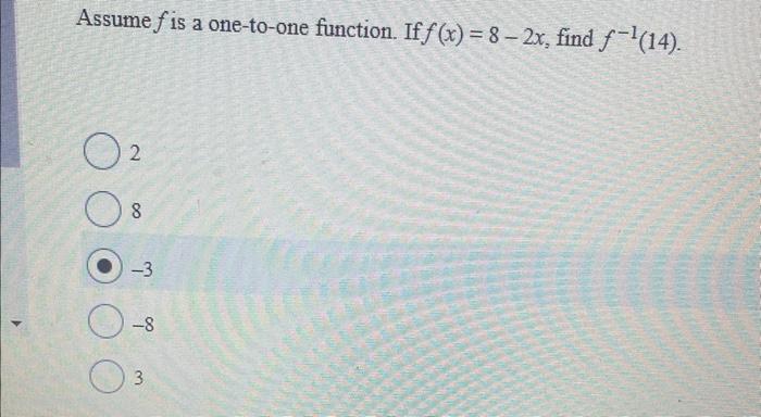 Solved Assume F Is A One To One Function If F X 8−2x Find