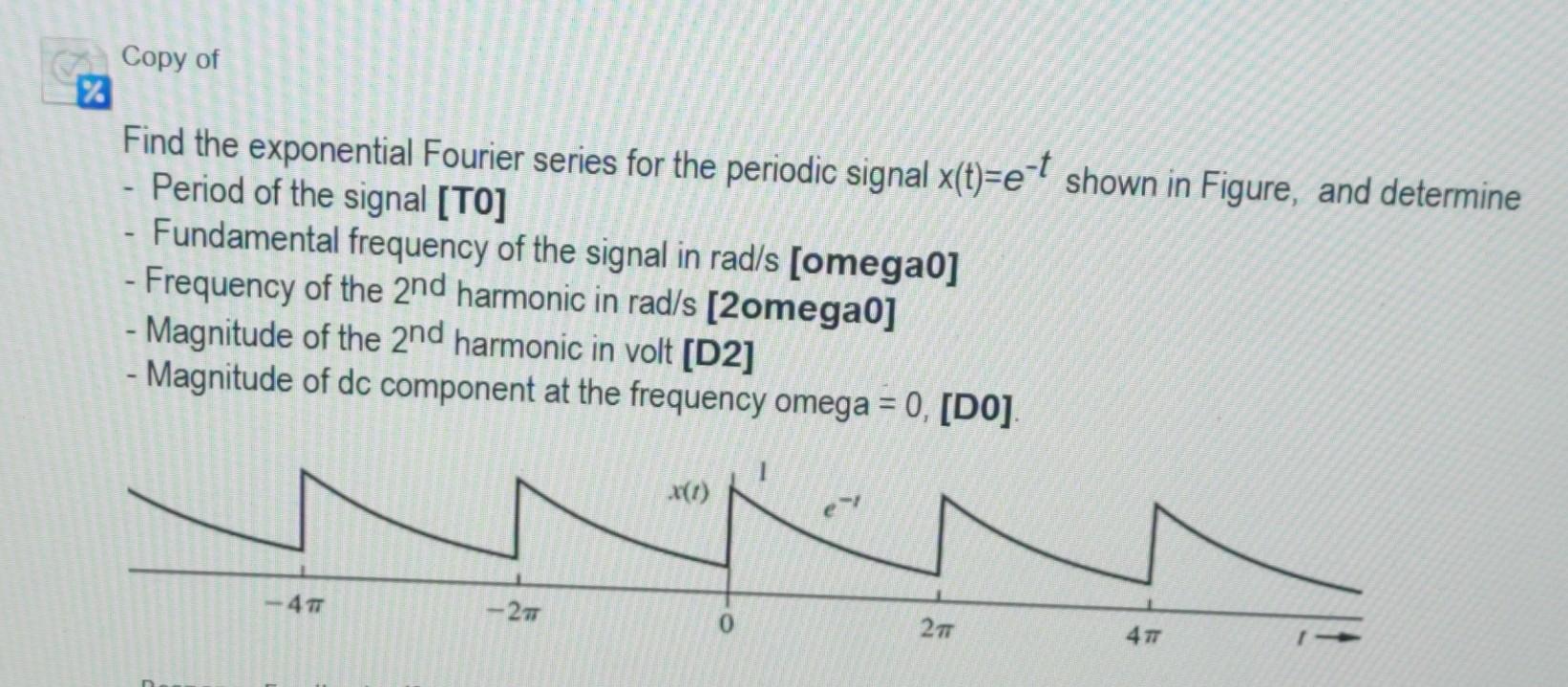 Solved Find the exponential Fourier series for the periodic | Chegg.com