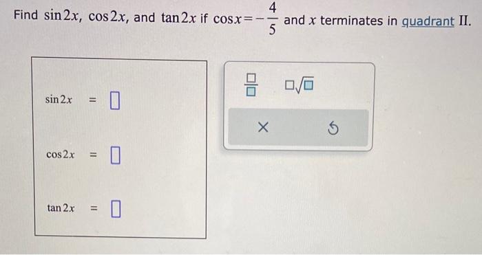 Solved Find sin2x,cos2x, and tan2x if cosx=−54 and x | Chegg.com