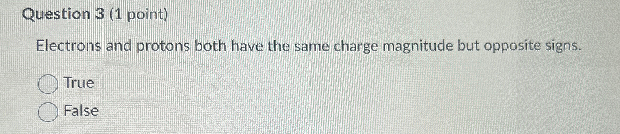 Solved Question 3 (1 ﻿point)Electrons and protons both have | Chegg.com