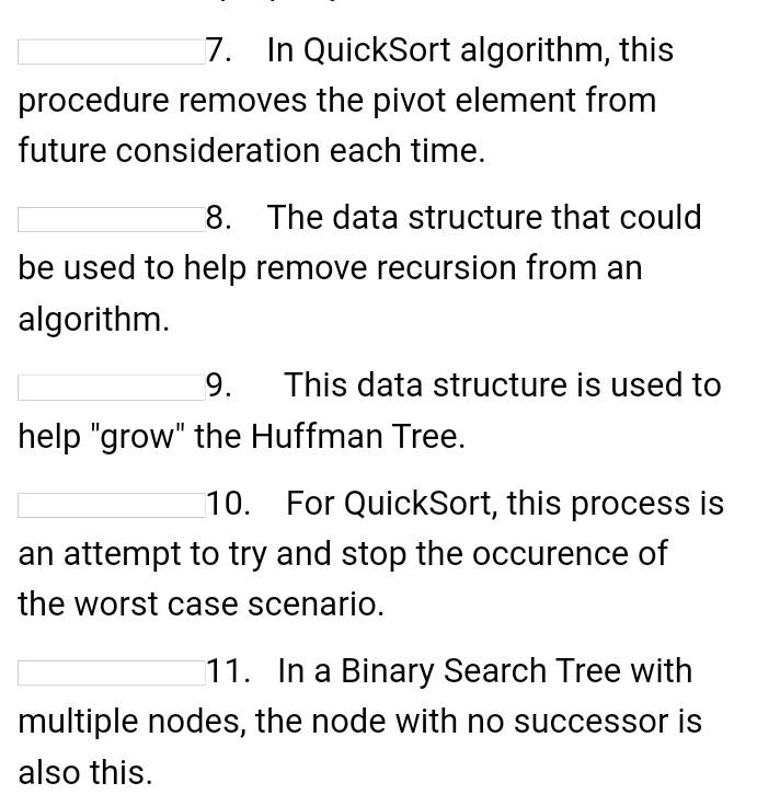 Solved 7. In QuickSort algorithm, this procedure removes the | Chegg.com