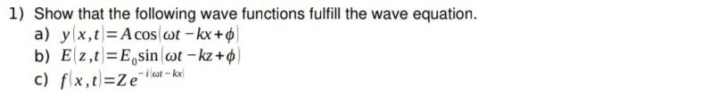 Solved 1) Show that the following wave functions fulfill the | Chegg.com