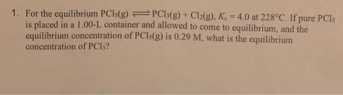 Solved 1. For the equilibrium PCl5( g)⇌PCl3( g)+Cl2( | Chegg.com