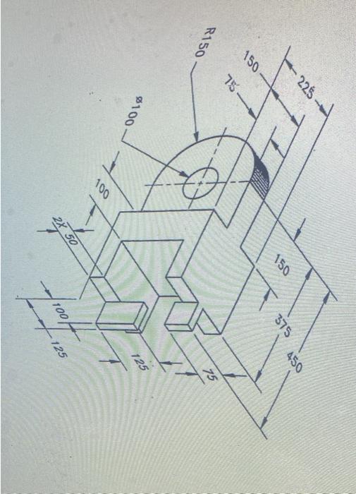 Solved Using CAD package to create an orthographic | Chegg.com