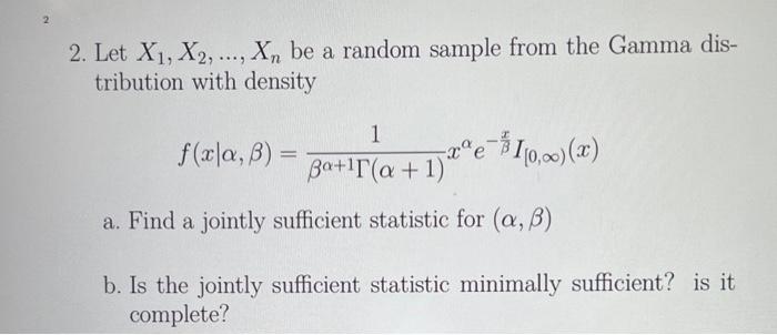 Solved 2. Let X1,X2,…,Xn be a random sample from the Gamma | Chegg.com