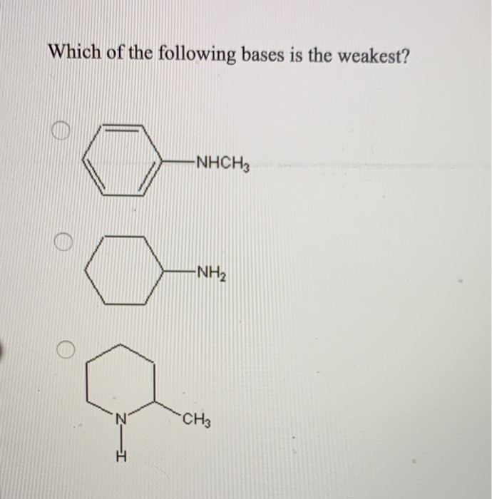 Solved Which of the following bases is the weakest? -NHCH3 | Chegg.com
