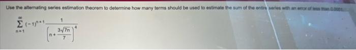 Solved Use the alternating series estimation theorem to | Chegg.com