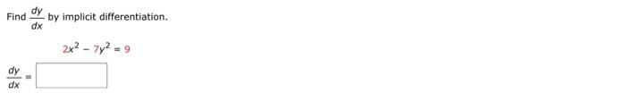 Solved Find dxdy by implicit differentiation. 2x2−7y2=9 | Chegg.com
