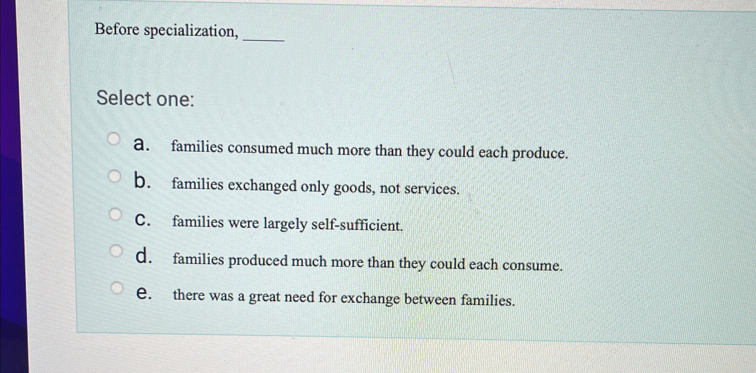 Solved Before specialization, Select one:a. ﻿families | Chegg.com