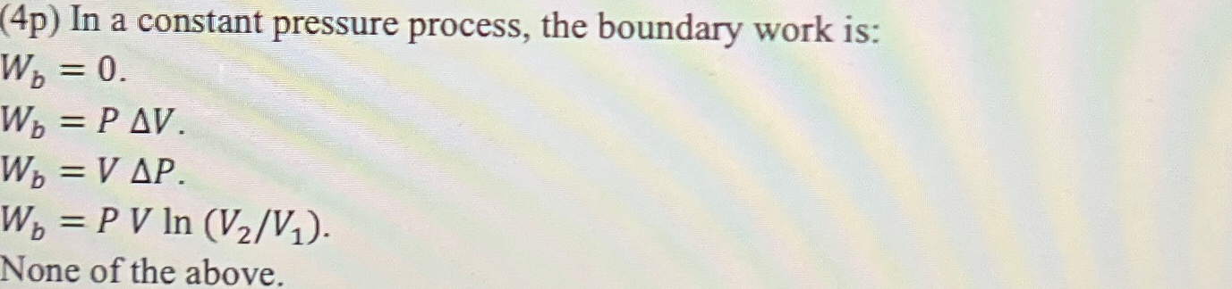 Solved (4p) ﻿In a constant pressure process, the boundary | Chegg.com