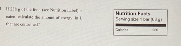 Solved 1. If 238 g of the food (see Nutrition Label) is | Chegg.com