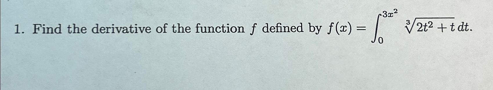 Solved Find the derivative of the function f ﻿defined by | Chegg.com