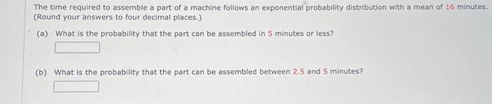 Solved The time required to assemble a part of a machine | Chegg.com