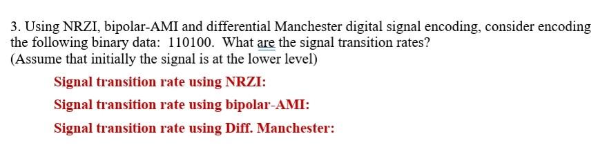 Solved 3. Using NRZI, bipolar-AMI and differential | Chegg.com