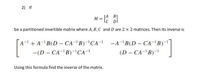 Solved M=[ACBD] be a partitioned invertible matrix where | Chegg.com