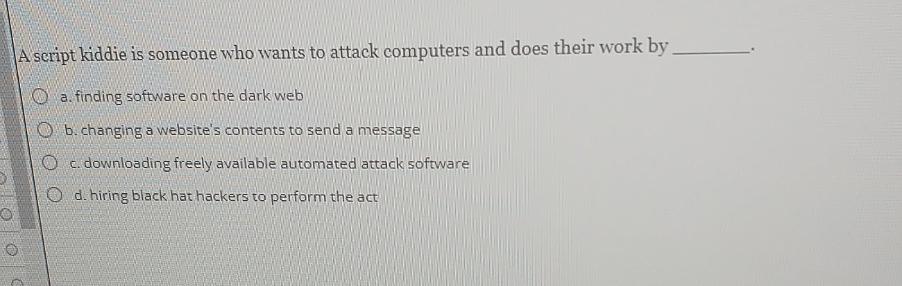 Solved A script kiddie is someone who wants to attack | Chegg.com