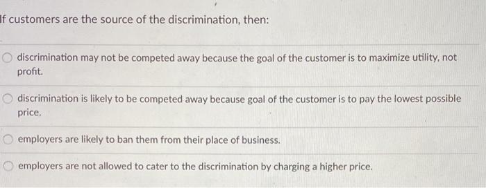 Solved If customers are the source of the discrimination, | Chegg.com