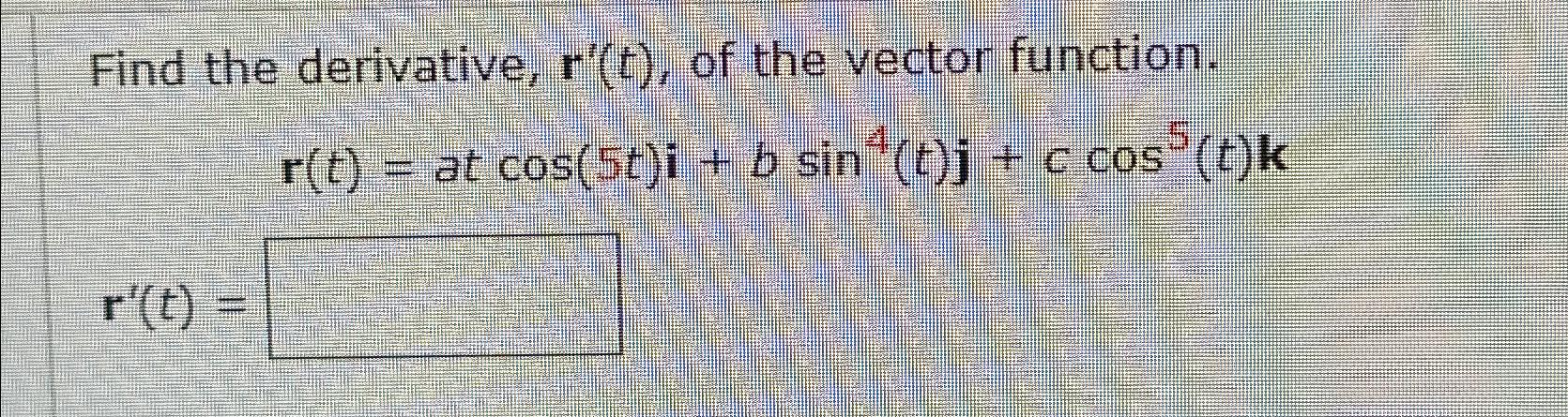 Solved Find the derivative, r'(t), ﻿of the vector | Chegg.com