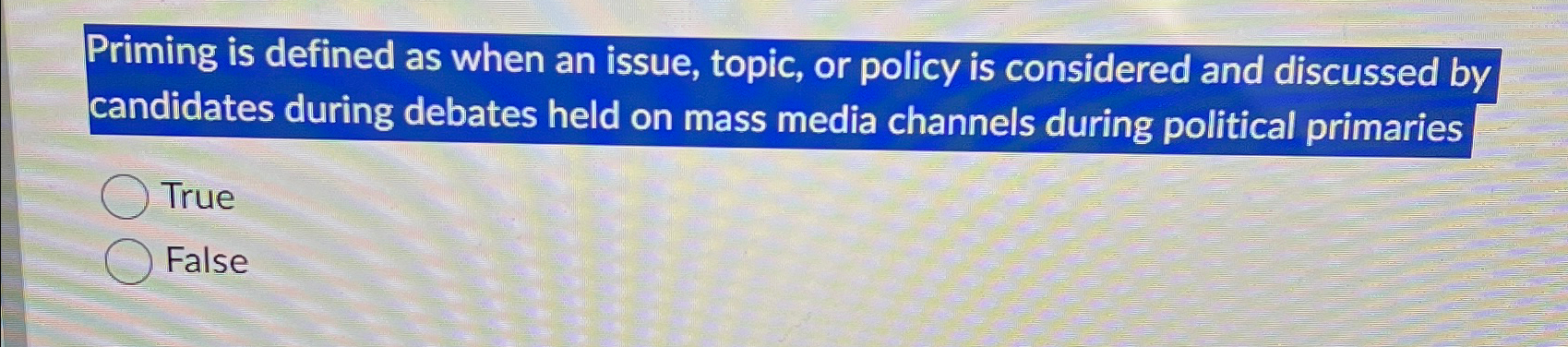 Solved Priming is defined as when an issue, topic, or policy | Chegg.com