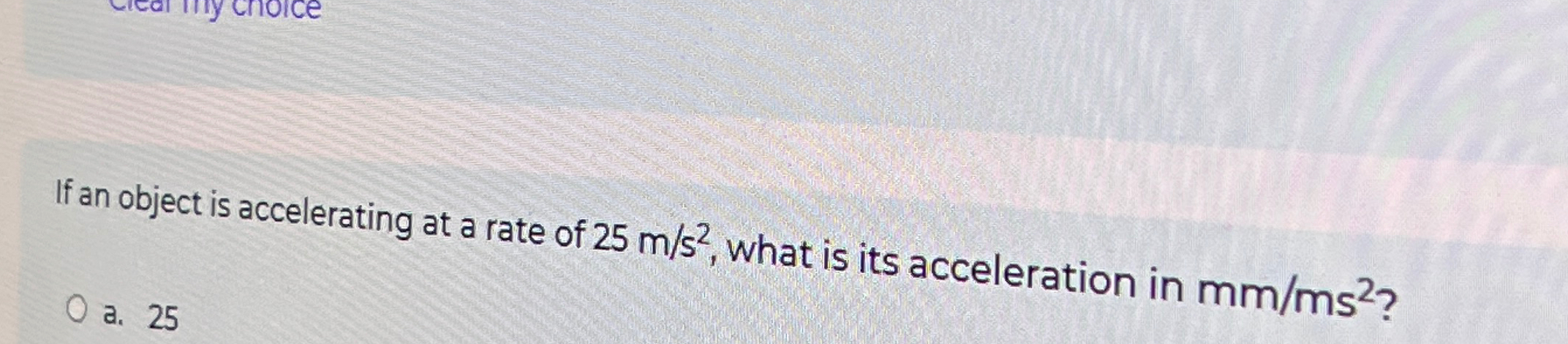 Solved If an object is accelerating at a rate of 25ms2, | Chegg.com