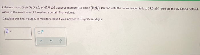 Solved A chemist must dilute 39.5 mL of 47.0 M aqueous | Chegg.com