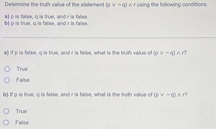 Solved Determine the truth value of the statement (p V ~q) ^ | Chegg.com