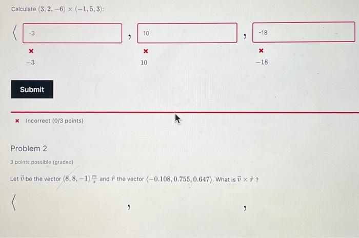 Solved Calculate 3,2,−6 ×(−1,5,3); x Incorrect (0/3 points) | Chegg.com