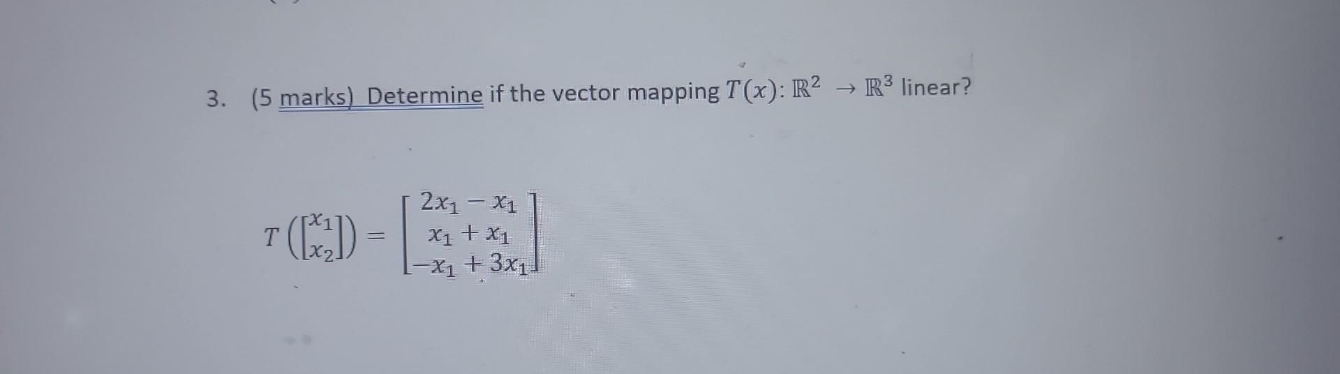Solved 3. (5 marks) Determine if the vector mapping | Chegg.com