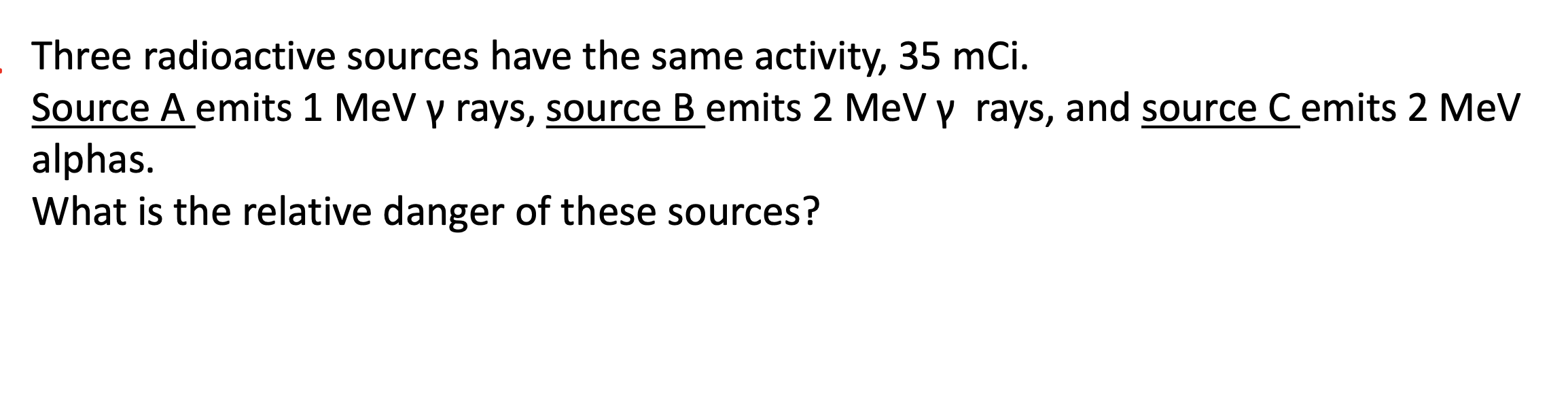 Solved Three radioactive sources have the same activity, | Chegg.com