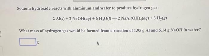 Solved Sodium Hydroxide Reacts With Aluminum And Water To