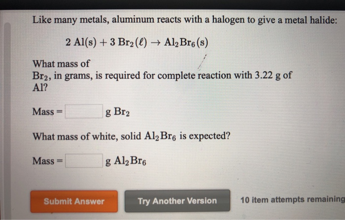 Solved Like many metals, aluminum reacts with a halogen to | Chegg.com