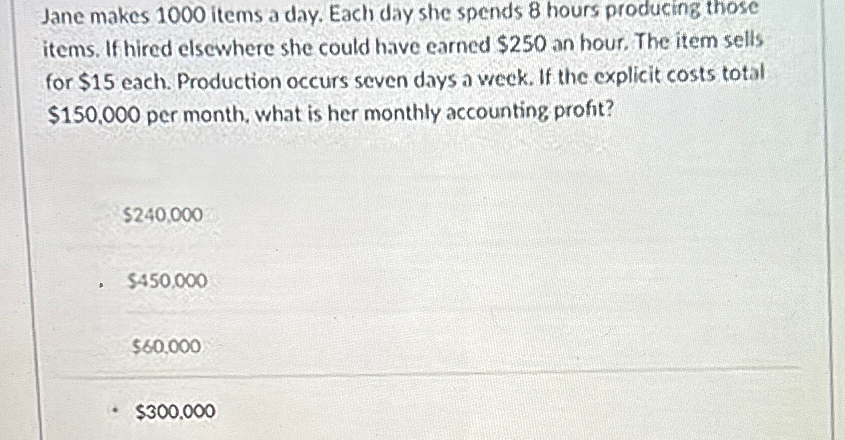 Solved Jane makes 1000 ﻿items a day, Each day she spends 8 | Chegg.com