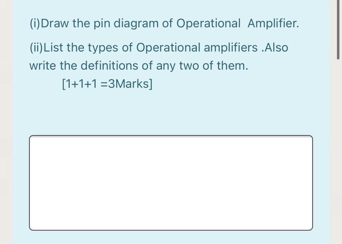 Solved (i)Draw the pin diagram of Operational Amplifier. | Chegg.com