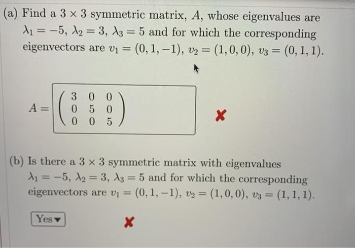 Solved (a) Find a 3 x 3 symmetric matrix, A, whose | Chegg.com