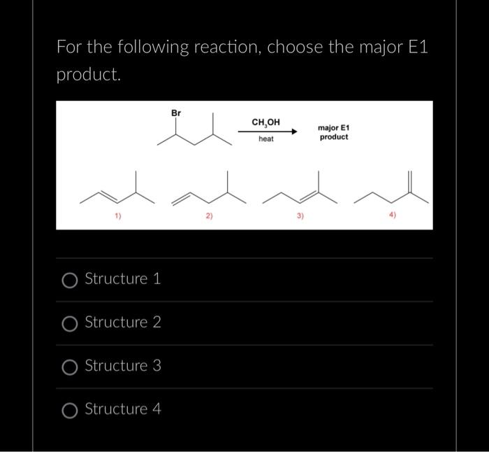 Solved For the following reaction, choose the major E1 | Chegg.com