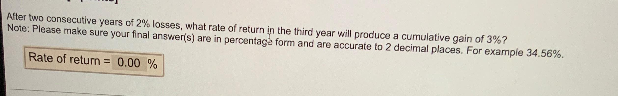 Solved After two consecutive years of 2% ﻿losses, what rate | Chegg.com