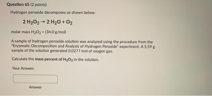 Solved Question 63 (2 points) Hydrogen peroxide decomposes | Chegg.com