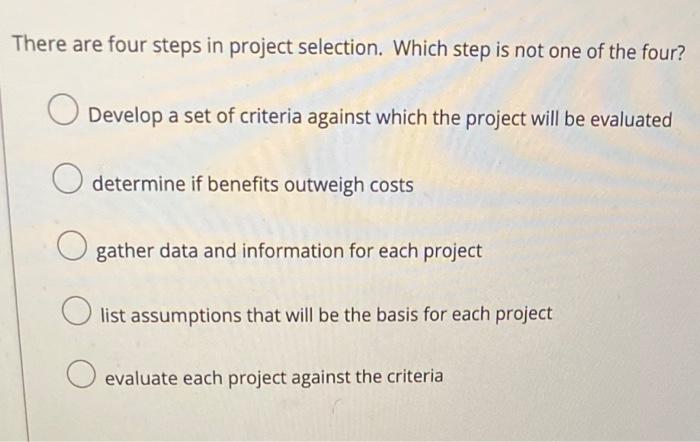 Solved There are four steps in project selection. Which step | Chegg.com