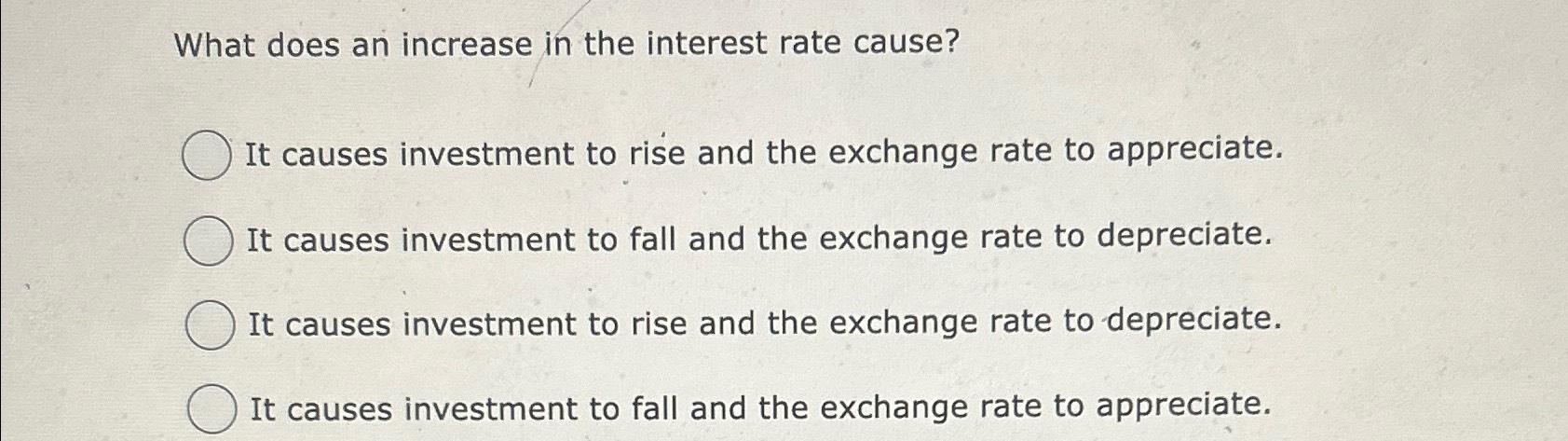 Solved What does an increase in the interest rate cause?It | Chegg.com